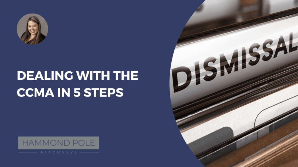 Unfairly dismissed? Five steps to take when dealing with the CCMA ...